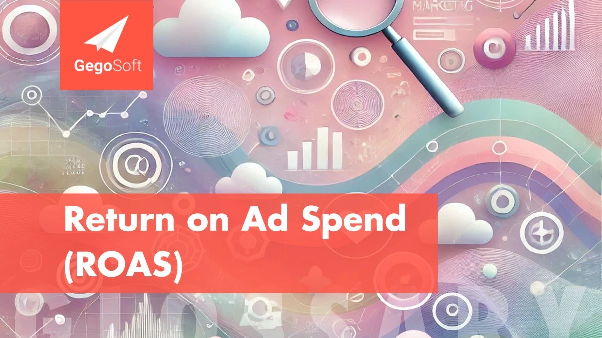 What is Return on Ad Spend (ROAS)? Tips to Optimize